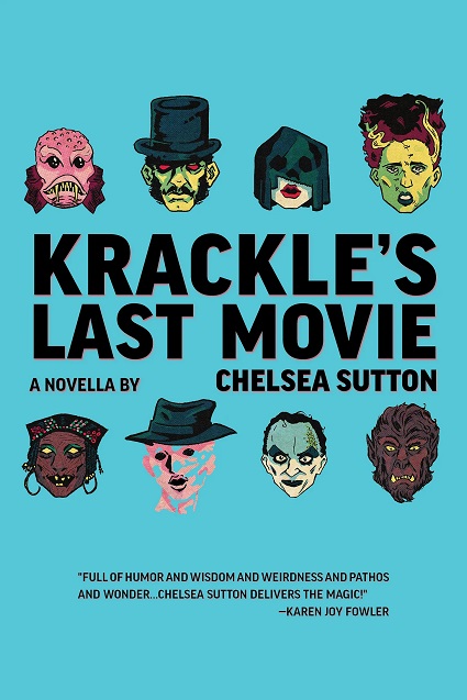 KRACKLE’S LAST MOVIE by Chelsea Sutton – Review – Books, Bones & Buffy
